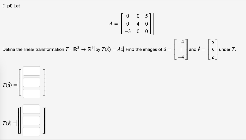 Solved Let A = [0 0 -3 0 4 0 5 0 0]. Define the linear | Chegg.com