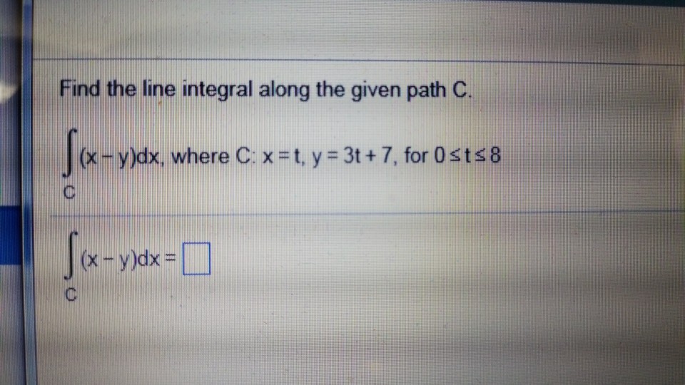 Solved Find the line integral along the given path C. (xT | Chegg.com