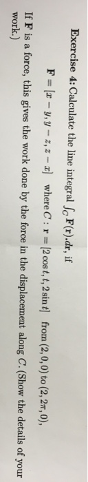 Solved Calculate the line integral integral_c F(r).dr, if F | Chegg.com