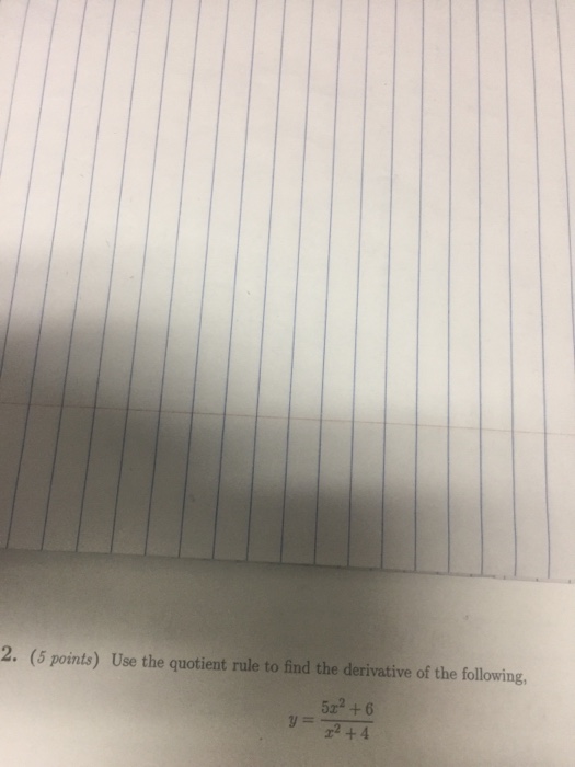 Solved Use The Quotient Rule To Find The Derivative Of The Chegg