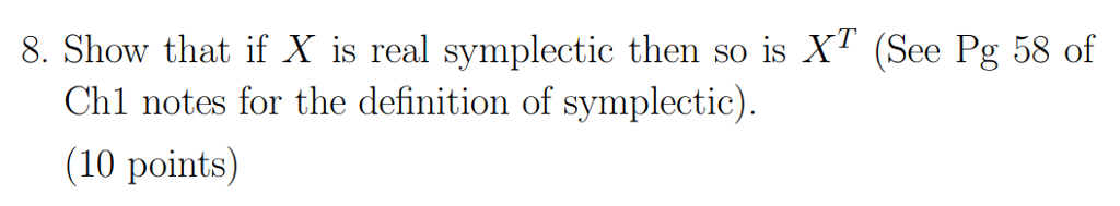 Solved 8. Show that if X is real symplectic then so is XT | Chegg.com