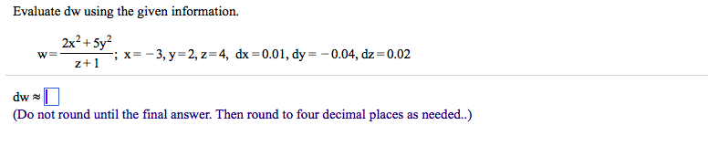 Solved Evaluate dw using the given information. W = 2x^2 + | Chegg.com