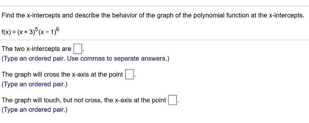 Solved Find the x-intercepts and describe the behavior of | Chegg.com