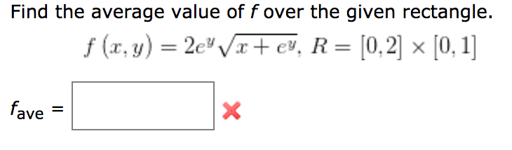 Solved Find the average value of f over the given rectangle. | Chegg.com