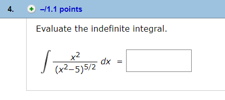 Solved 4 /1.1 points Evaluate the indefinite integral. x2 | Chegg.com