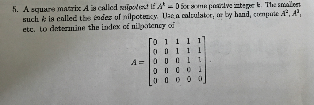 Solved A square matrix A is called nilpotent if A^k = 0 for | Chegg.com