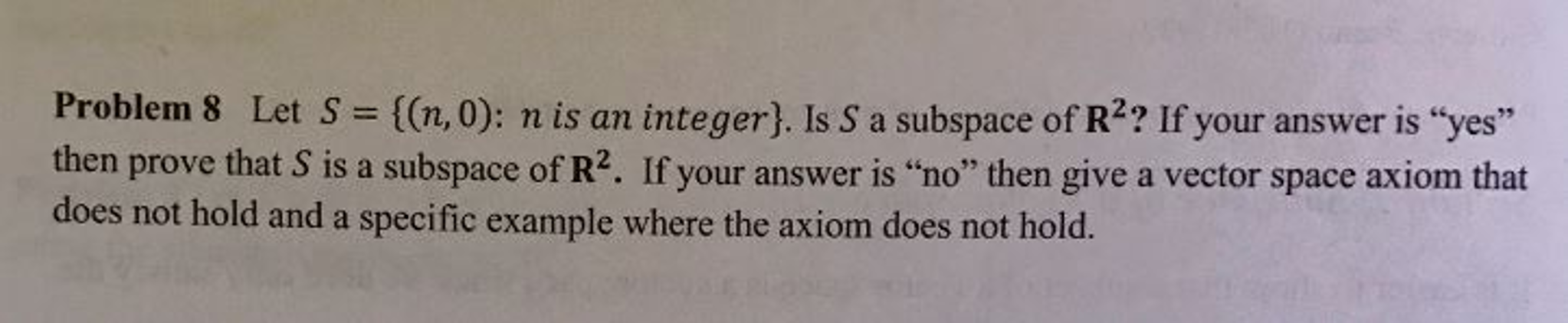 Solved Let S = {(n, 0): n is an integer}. Is S a subspace of | Chegg.com Solved Let S = {(n, 0): n is an integer}. Is S a subspace of | Chegg.com