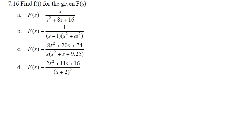 Find f(t) for the given F(s) F(s) = s/s2 + 8s + 16 | Chegg.com