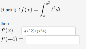 Solved If f(x) = integral_x^x^2 t^2 dt then f'(x) = f'(- 4) | Chegg.com