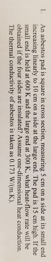Solved 1. An asbestos pad is square in cross section, | Chegg.com