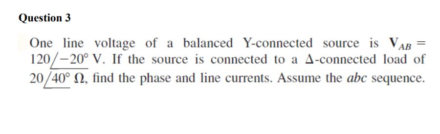 Solved Question 3 One line voltage of a balanced Y-connected | Chegg.com