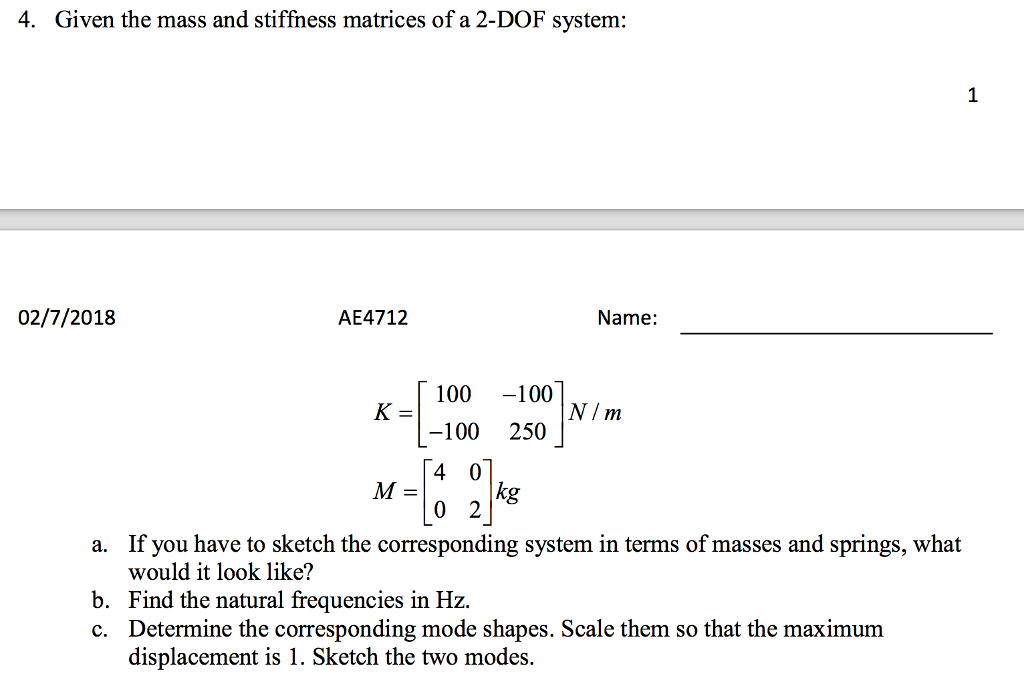 Solved 4. Given the mass and stiffness matrices of a 2-DOF | Chegg.com