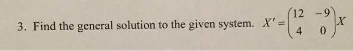 Solved Find the general solution to the given system. X' = | Chegg.com