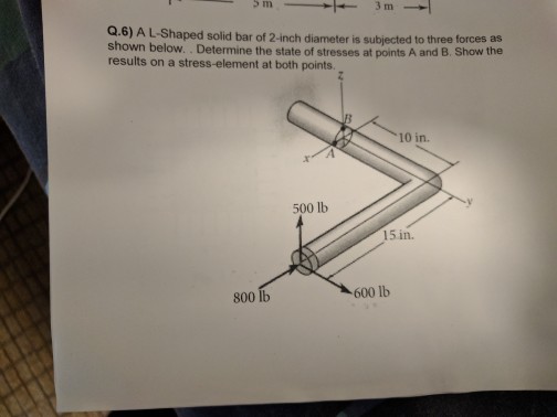 Solved Q.6) A L-Shaped solid bar of 2-inch diameter is | Chegg.com
