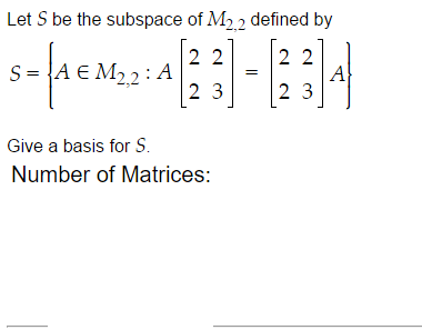 Solved Let S be the subspace of M_2, 2 defined by S = {a | Chegg.com
