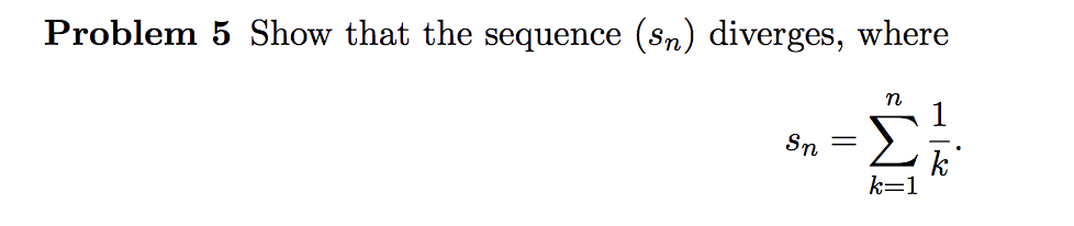 Solved Problem 5 Show that the sequence (sn) diverges, where | Chegg.com