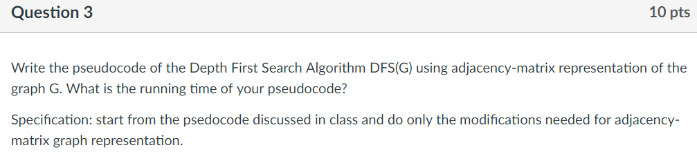 Solved Question3 10 pts Write the pseudocode of the Depth | Chegg.com