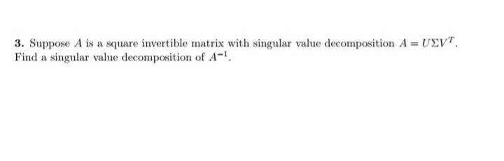 Solved 3. Suppose A is a square invertible matrix with | Chegg.com