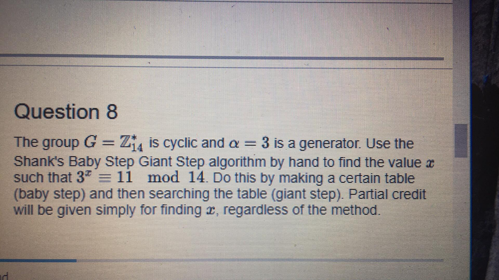 Solved Question 8 The group G = Z14 is cyclic and α-3 is a | Chegg.com