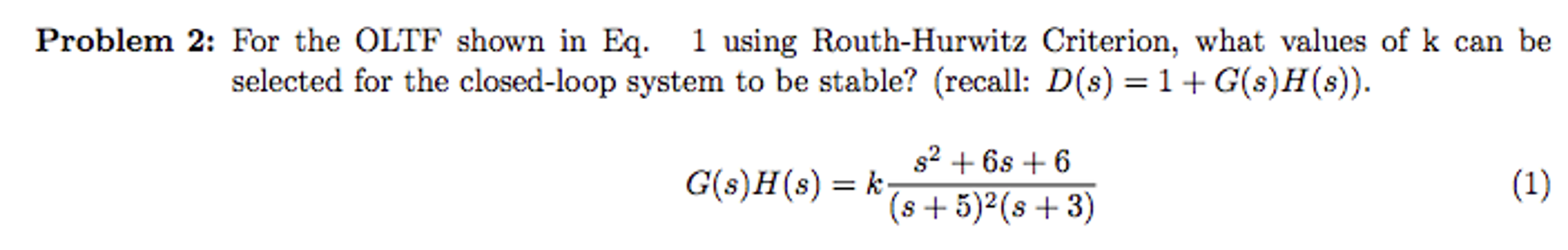 Solved For the OLTF shown in Eq. 1 using Routh-Hurwitz | Chegg.com
