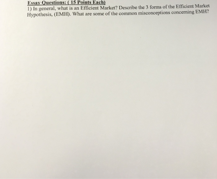 Solved In general, what is an Efficient Market? Describe the | Chegg.com