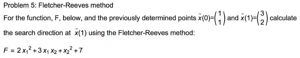 Solved Problem 5: Fletcher-Reeves method For the function, | Chegg.com