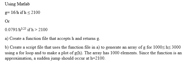 Solved Using Matlab g= 16/h if h lessthanorequalto 2100 | Chegg.com