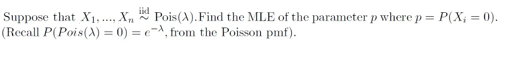 Solved Suppose that X_1...., X_n iid Pois (lambda). Find the | Chegg.com