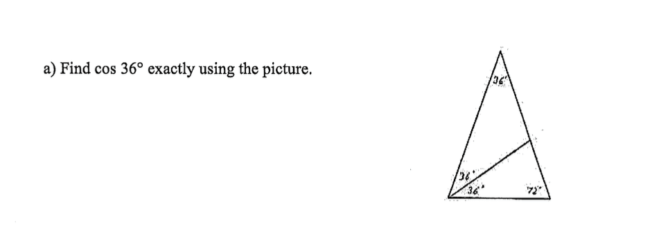 Solved a) Find cos 36 exactly using the picture. 3