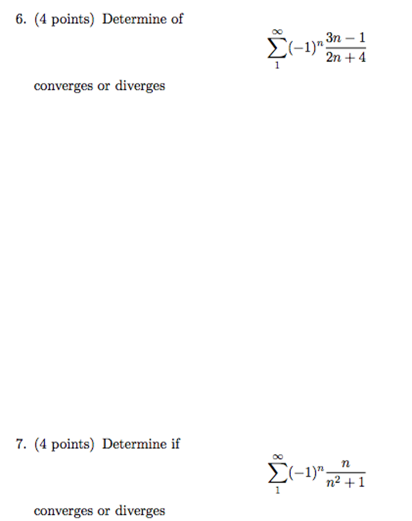 Solved Determine of Sigma^infinity _1 (-1)^n 3n - 1/2n + 4 | Chegg.com