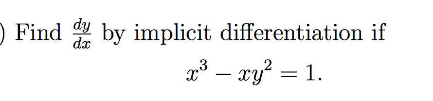 Solved Find dy/dx by implicit differentiation if x^3 - xy^2 | Chegg.com