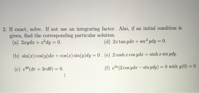 Solved If exact, solve. If not use an integrating factor. | Chegg.com
