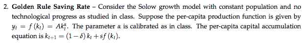 Solved 2. Golden Rule Saving Rate - Consider the Solow | Chegg.com