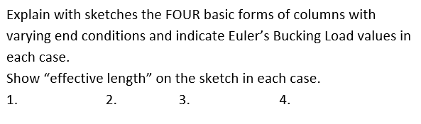 Solved Explain with sketches the FOUR basic forms of columns | Chegg.com