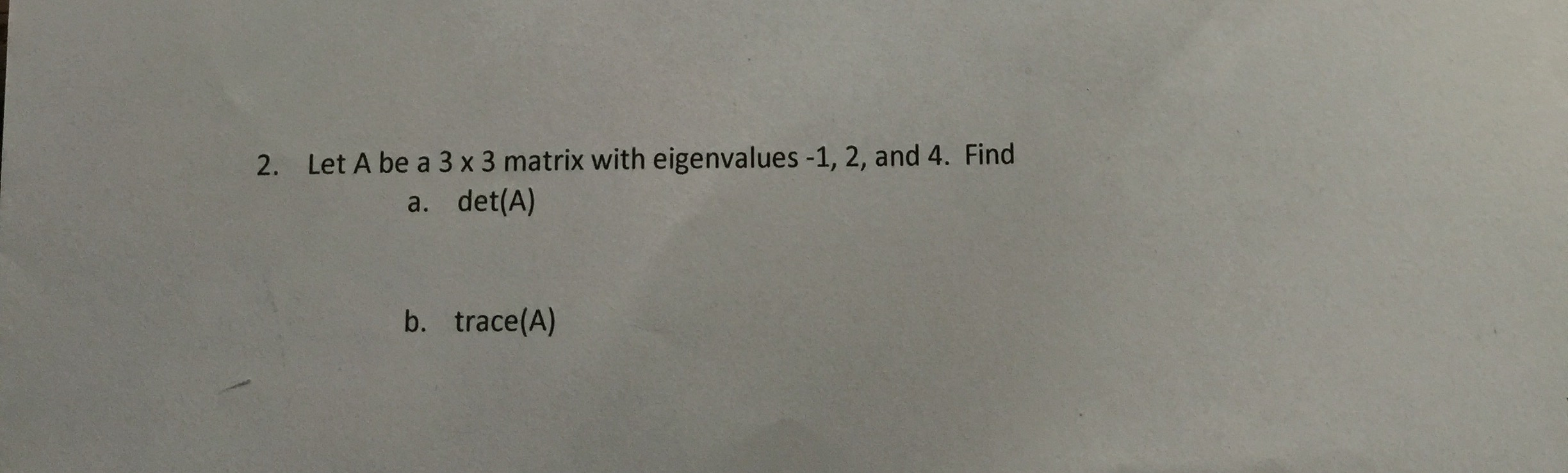 Let A be a 3 times 3 matrix with eigenvalues -1, 2, | Chegg.com