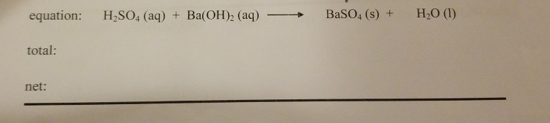 Solved equation: H2SO4 (aq) + Ba(OH)2 (aq) BaSO4 (s) + H20 | Chegg.com