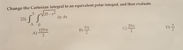Solved Change the Cartesian integral to an equivalent polar | Chegg.com