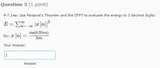 Solved Question 3 (1 point) P-7.14a: Use Parseval's Theorem | Chegg.com