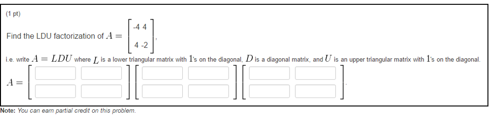 Solved Find the LDU factorization of A = [-4 4 4 -2], i.e. | Chegg.com
