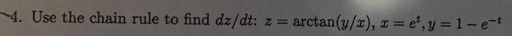 Solved Use the chain rule to find dz/dt: z = arctan(y/x), x | Chegg.com