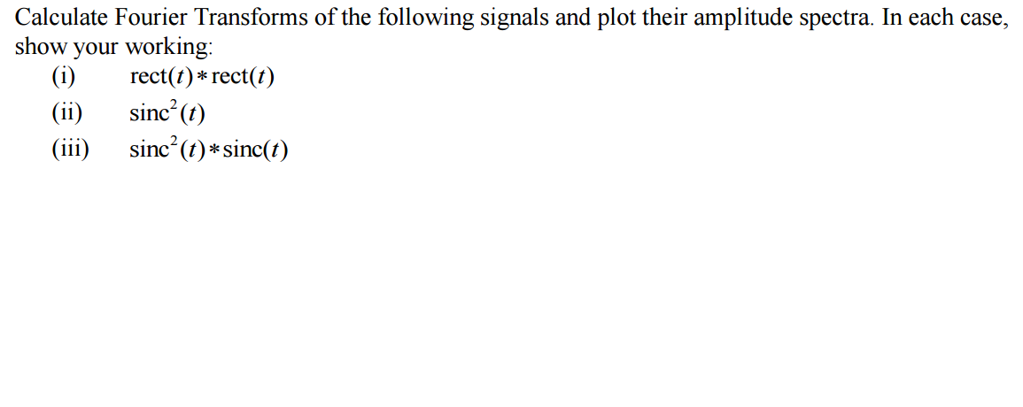 Solved Calculate Fourier Transforms of the following signals | Chegg.com