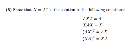 Solved Show that X = A^+ is the solution to the following | Chegg.com