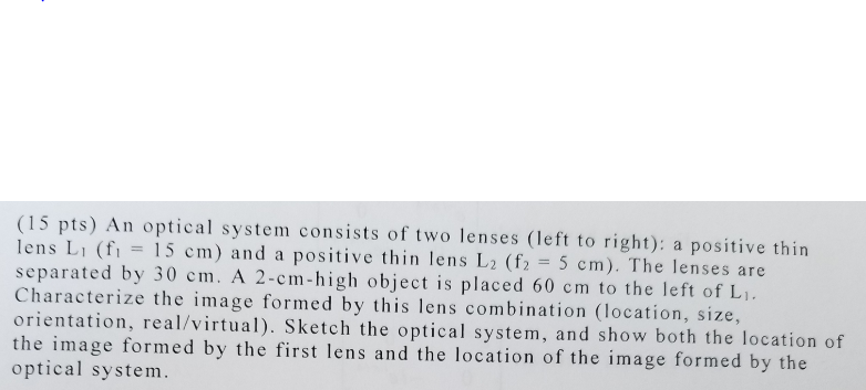 Solved (15 pts) An optical system consists of two lenses | Chegg.com