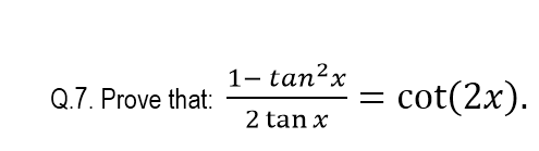 Solved Prove that: 1 - tan^2 x/2 tan x = cot(2x). | Chegg.com