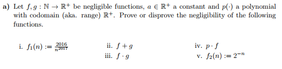 Solved Let f, g : N → R + be negligible functions, a ∈ R + a | Chegg.com
