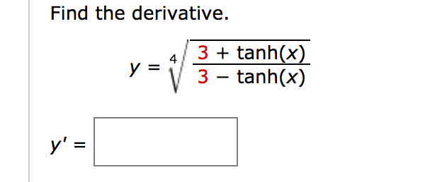 Solved Find the derivative. y = 4 squareroot 3 + tanh(x) 3 | Chegg.com