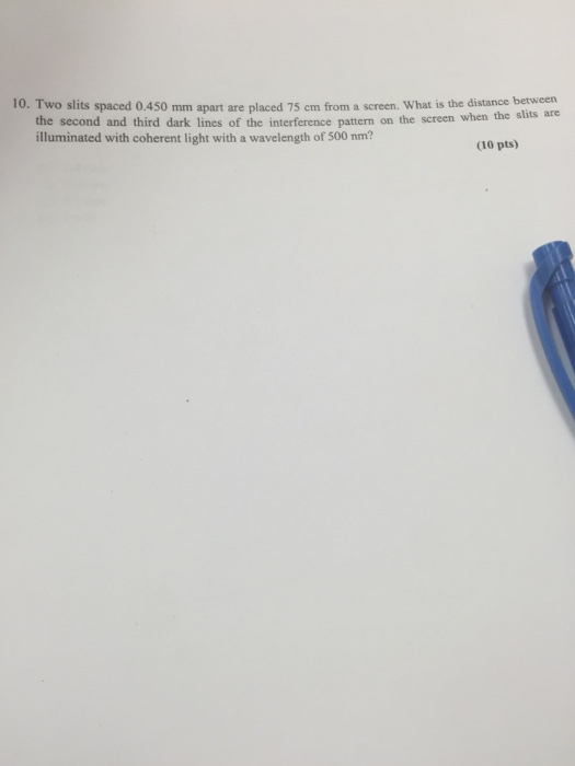 Solved Two slits spaced 0.450 mm apart are place 75 cm from | Chegg.com