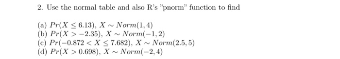 Solved Use the normal table and also R's "pnorm" function to | Chegg.com