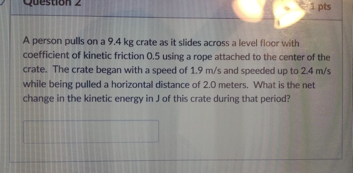 Solved uestion 2 1 pts A person pulls on a 9.4 kg crate as | Chegg.com Solved uestion 2 1 pts A person pulls on a 9.4 kg crate as | Chegg.com