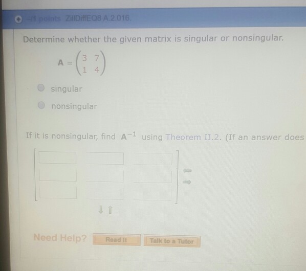 Solved Determine whether the given matrix is singular or | Chegg.com